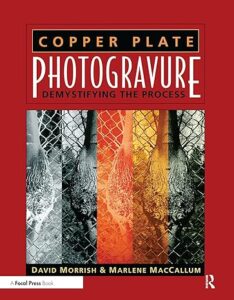 Copper Plate Photogravure: Demystifying the Process by David Morrish ...